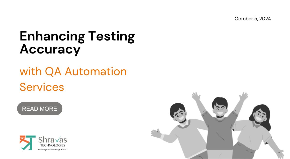 Enhancing Testing Accuracy With Qa Automation Services Shravas 4317